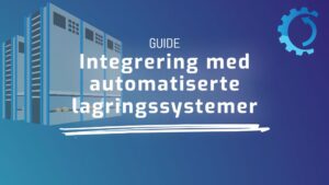 Integrering med automatiserte lagringssystemer | Lager-guider
